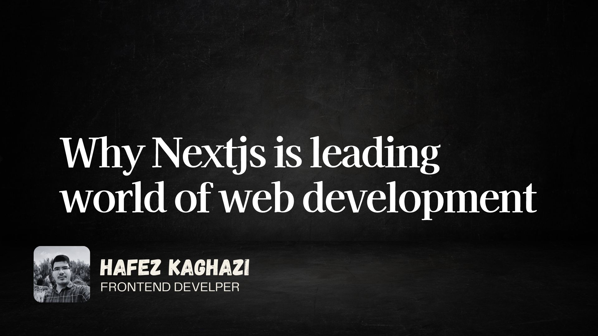 Why Nextjs is leading world of web development | Hafez Kaghazi